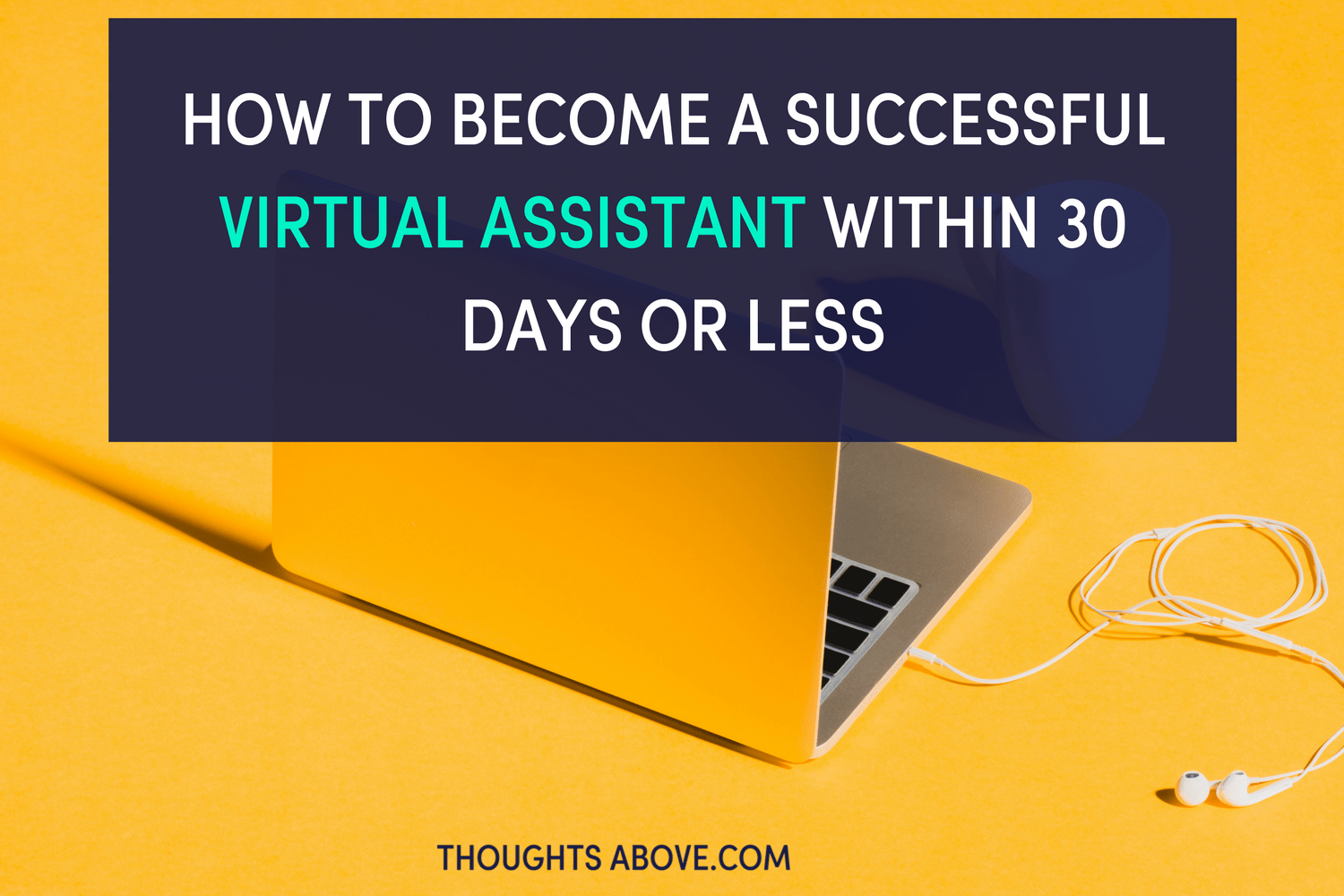 How to Become a Virtual Assistant in 30 Days or Less. - Thoughts Above
