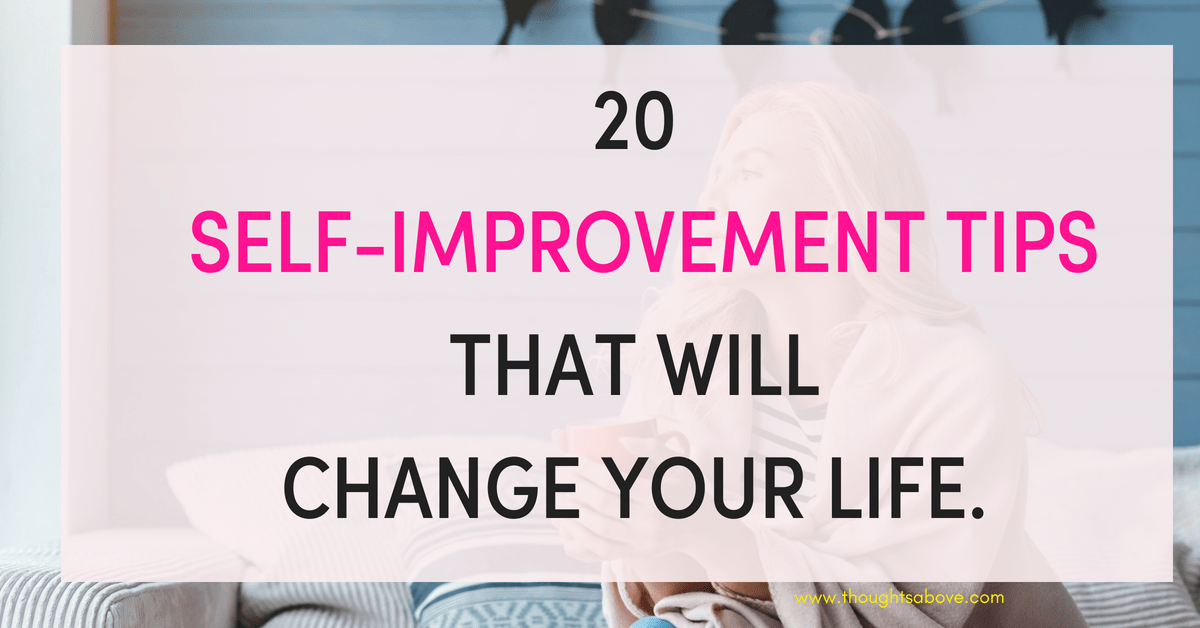 20 self-improvement tips that will change your life. - Thoughts Above
